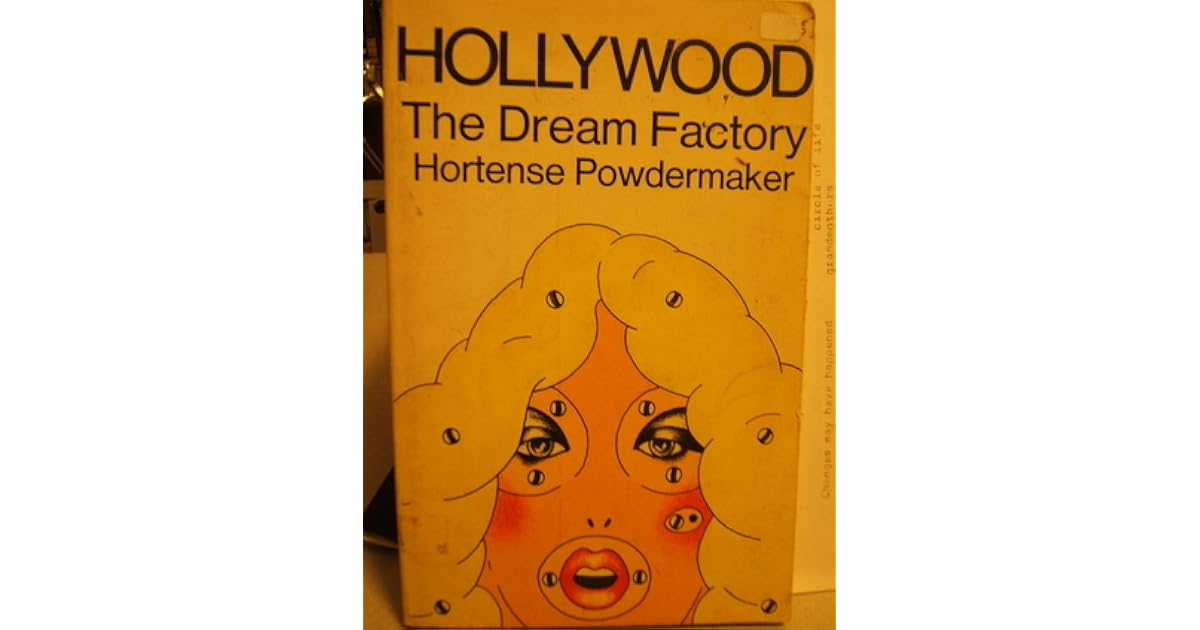 Hollywood, the Dream Factory by Hortense Powdermaker