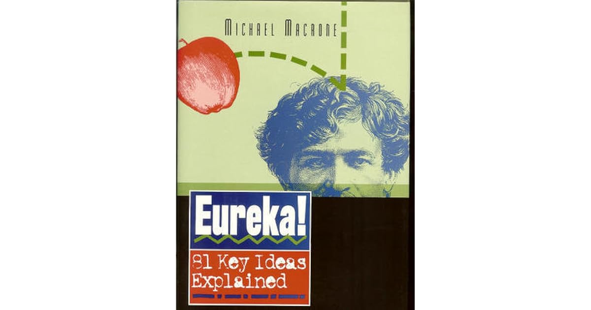 Eureka!: 81 Key Ideas Explained by Michael Macrone