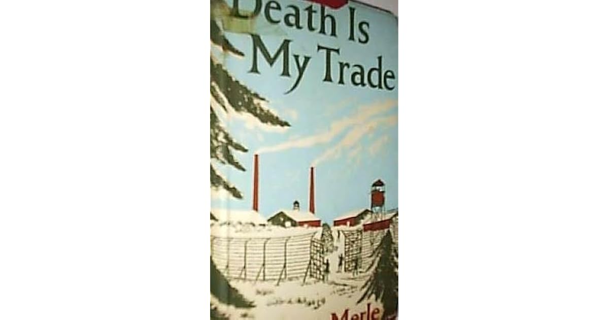 Death Is My Trade by Robert Merle