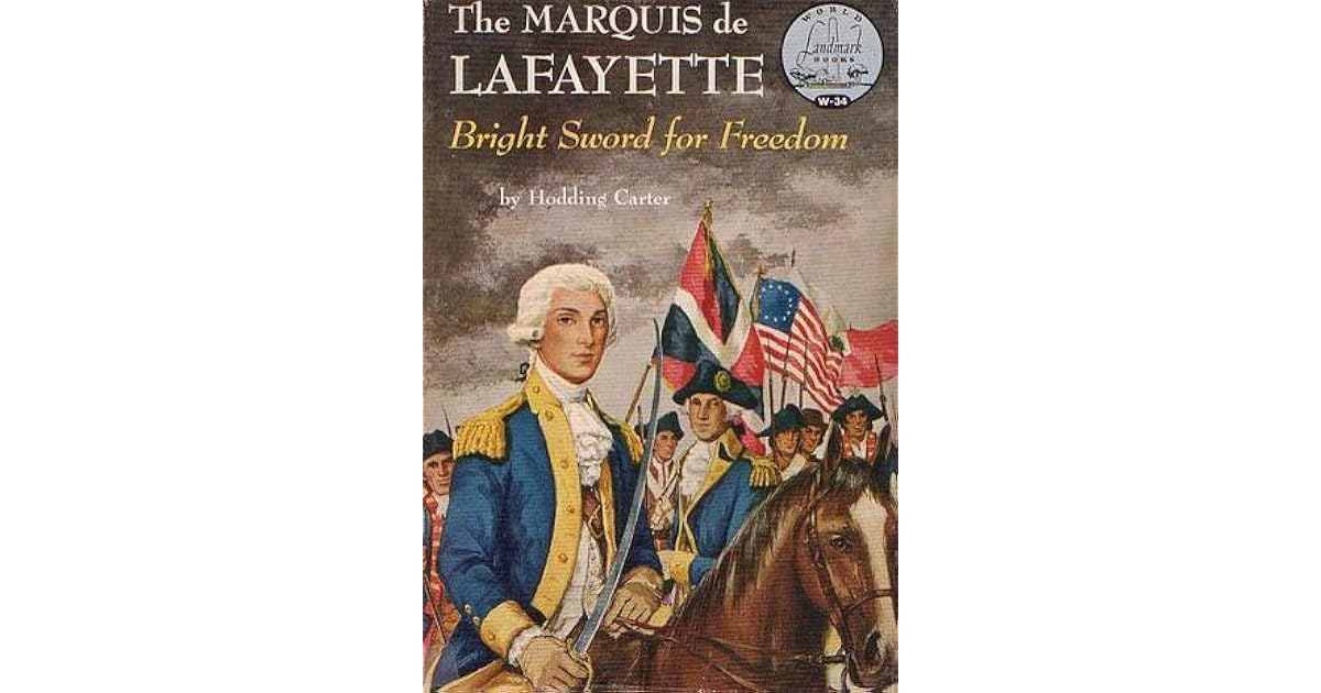 The Marquis de Lafayette: Bright Sword for Freedom by Hodding Carter