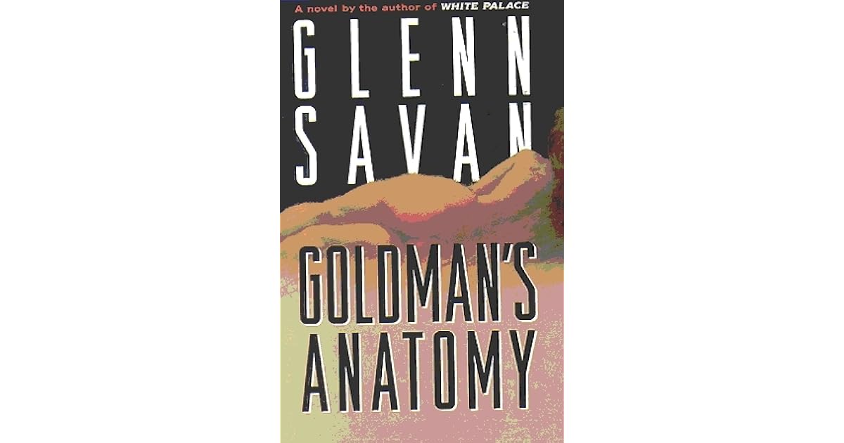 Goldman's Anatomy by Glenn Savan