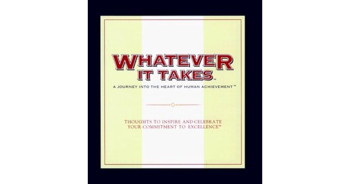 Whatever It Takes: A Journey into the Heart of Human Achievement ...