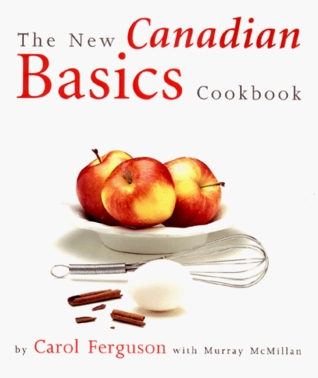 The New Canadian Basics Cookbook by Carol Ferguson