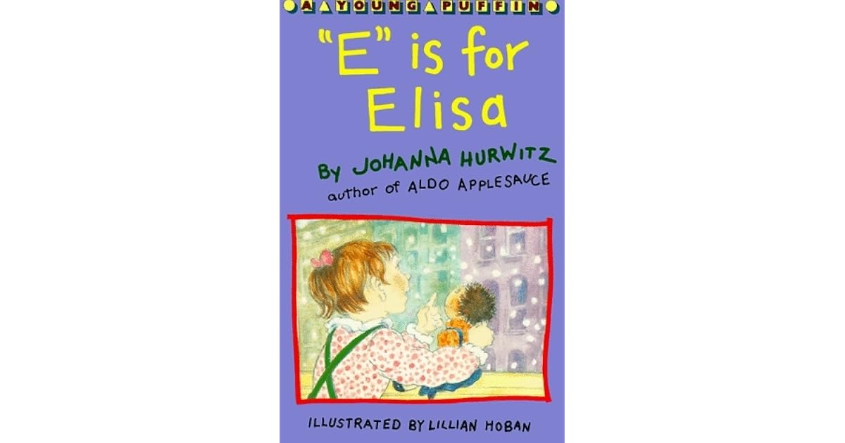 E Is for Elisa by Johanna Hurwitz
