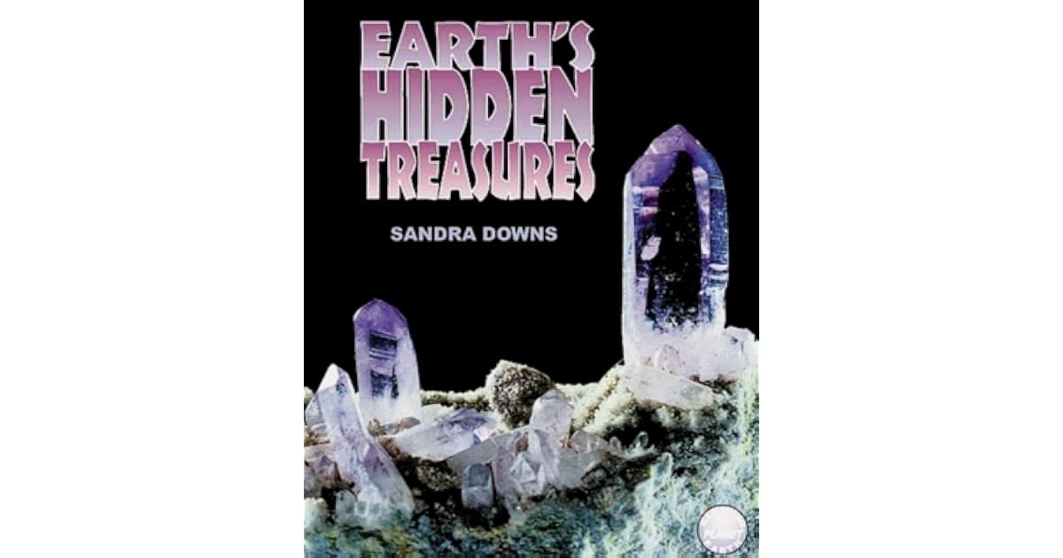 Earth's Hidden Treasures by Sandra Downs
