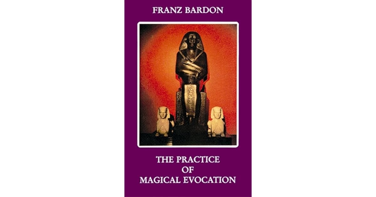 The Practice Of Magical Evocation: Instructions For Invoking Spirit ...