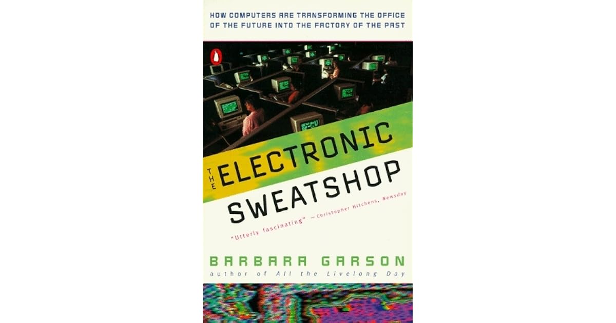 The Electronic Sweatshop: How Computers are Transforming the Office of ...
