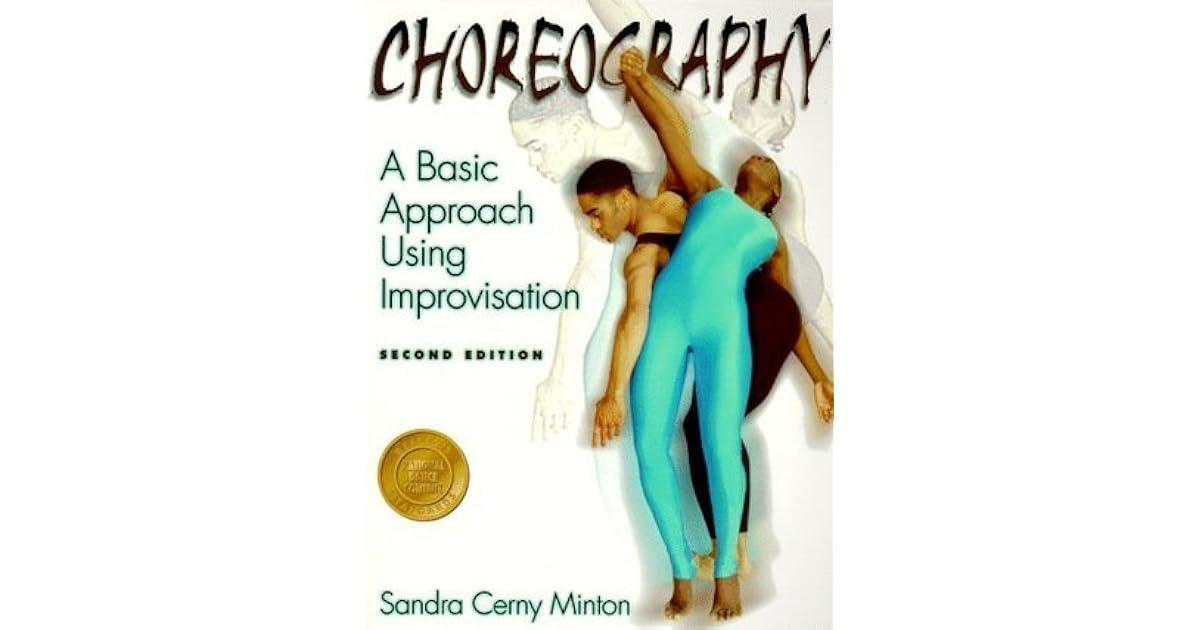 Choreography: A Basic Approach Using Improvisation by Sandra Cerny Minton