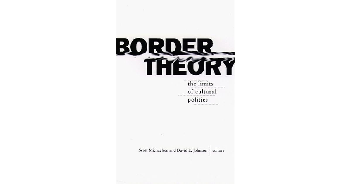 Border Theory: The Limits of Cultural Politics by David E. Johnson