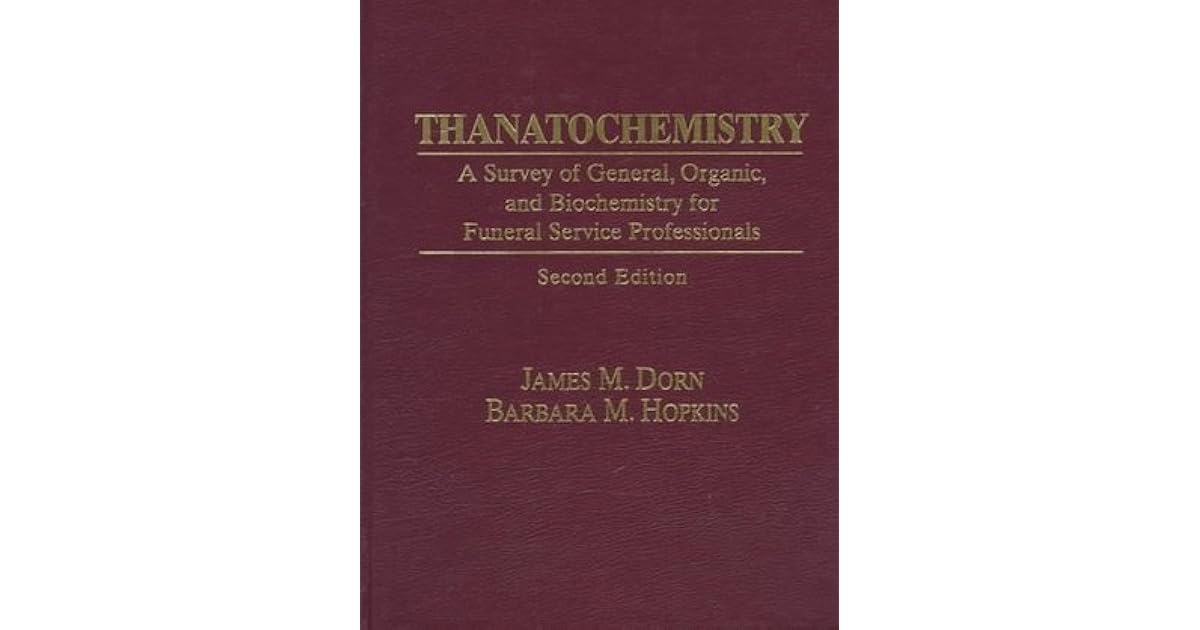 Thanatochemistry: A Survey Of General, Organic, And Biochemistry For ...