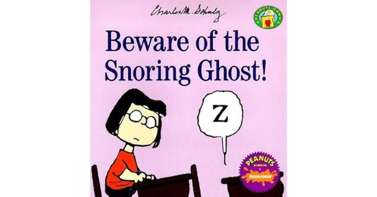 Beware of the Snoring Ghost! by Charles M. Schulz