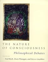 The Nature of Consciousness: Philosophical Debates by Ned Block