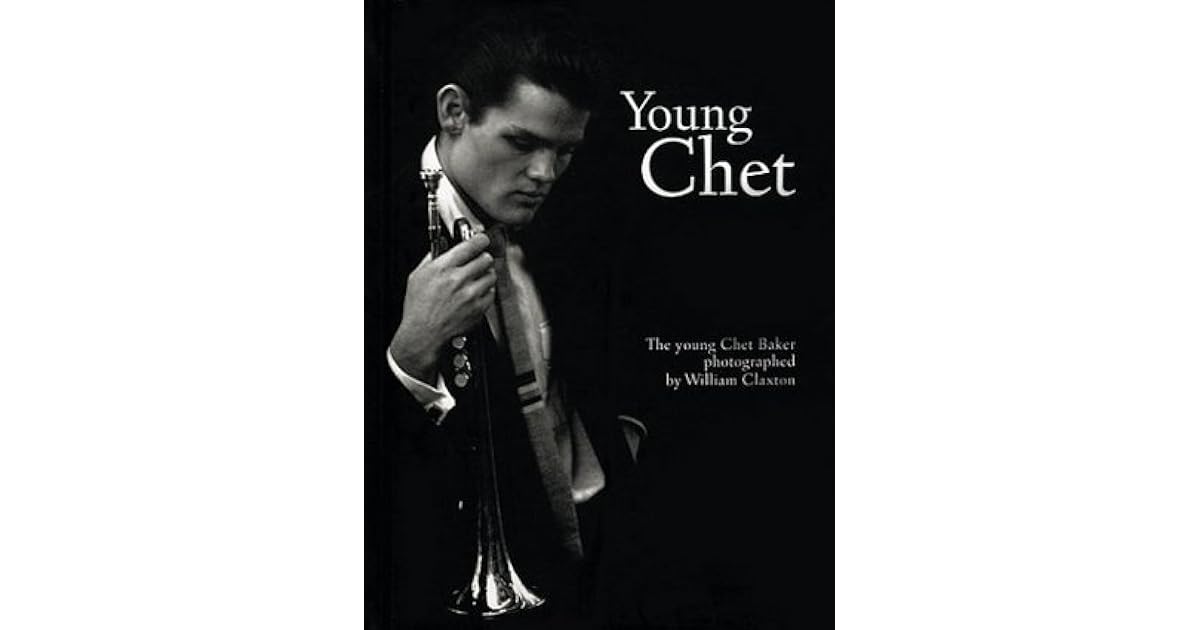 Young Chet: The Young Chet Baker by William Claxton