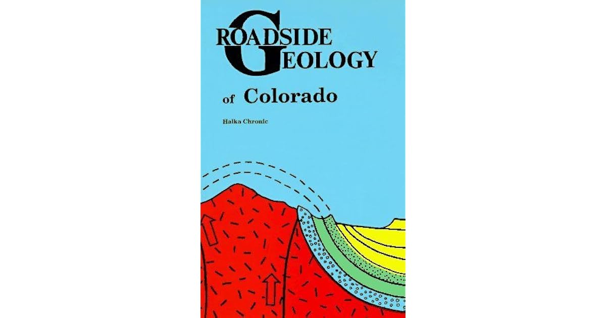 Roadside Geology Of Colorado by Halka Chronic