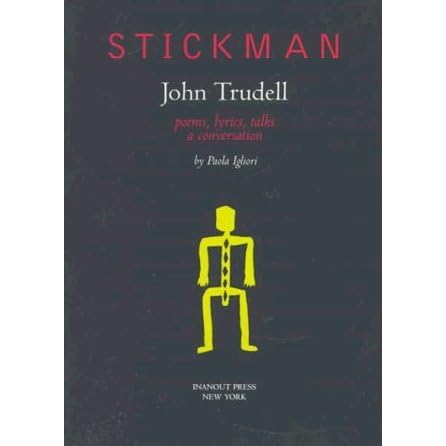 Stickman: Poems, Lyrics, Talks, A Conversation by John Trudell ...