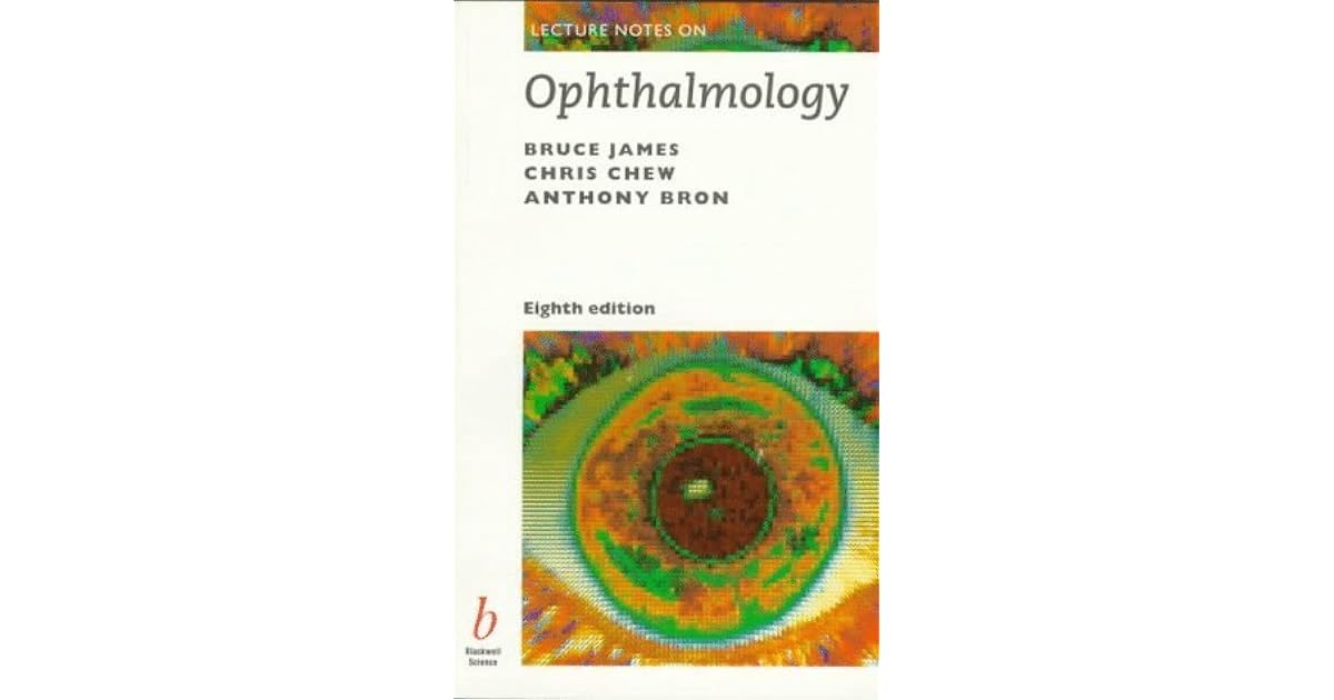 Lecture Notes on Ophthalmology by Bruce James