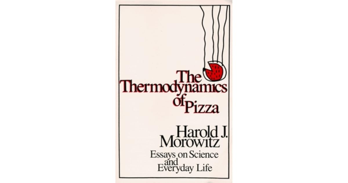 The Thermodynamics of Pizza: Essays on Science and Everyday Life by ...
