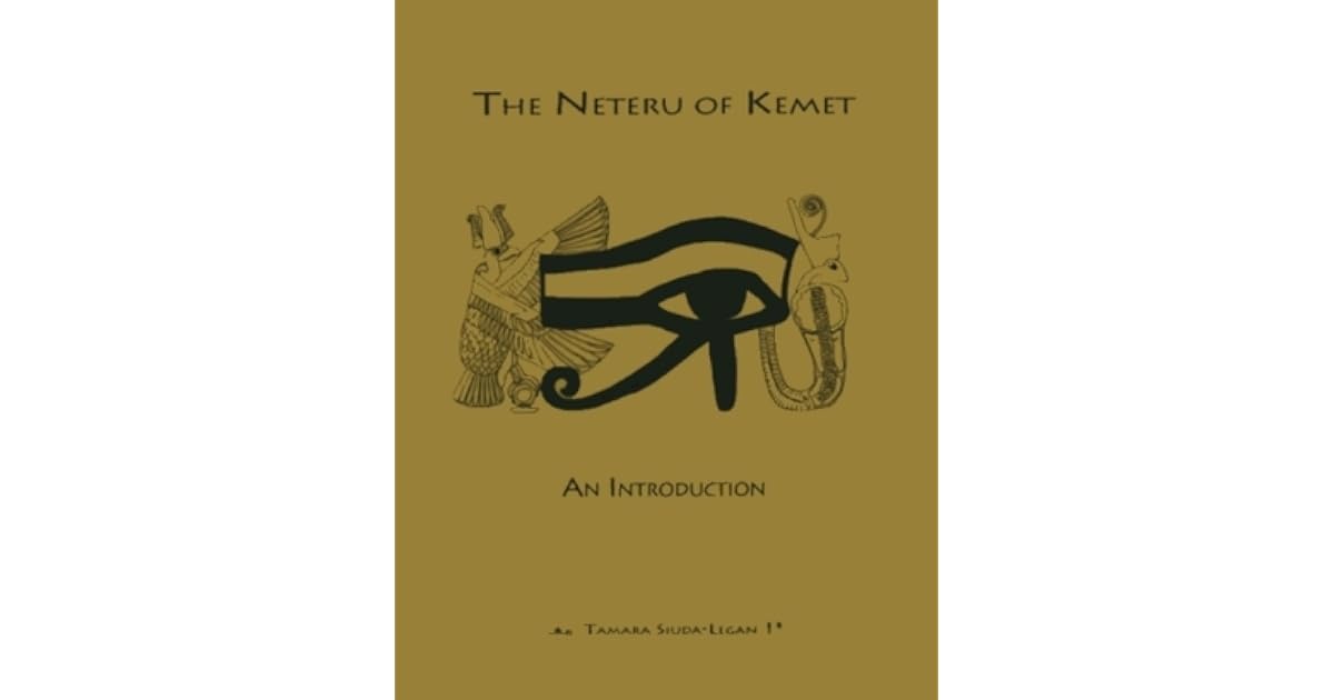 The Neteru Of Kemet: An Introduction by Tamara Siuda-Legan