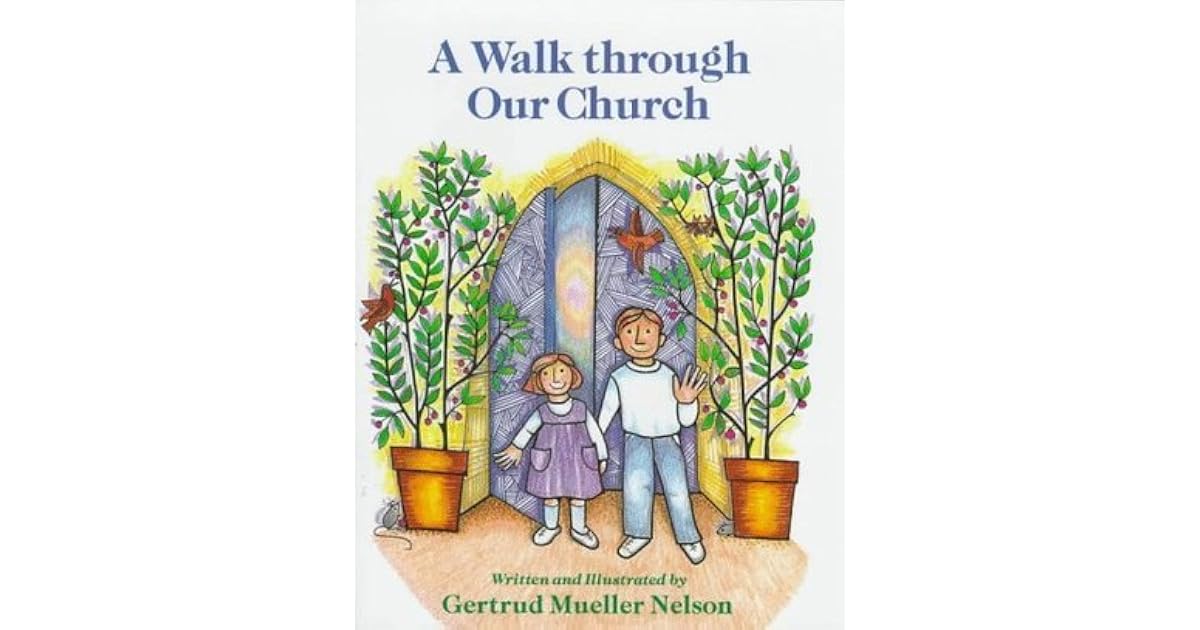 A Walk Through Our Church by Gertrud Mueller Nelson