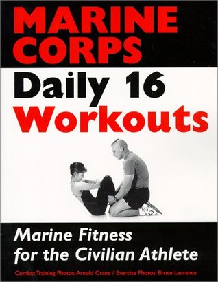Marine Corps Daily 16 Workouts: Marine Fitness for the Civilian Athlete ...