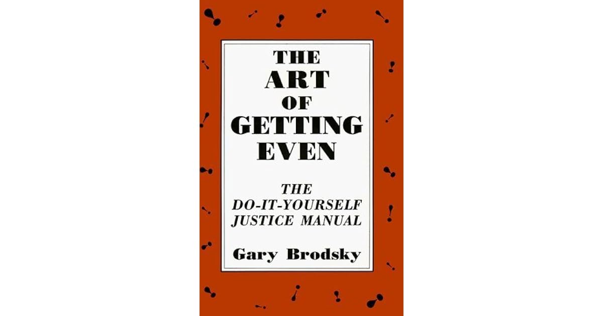 Art of Getting Even by Gary Brodsky