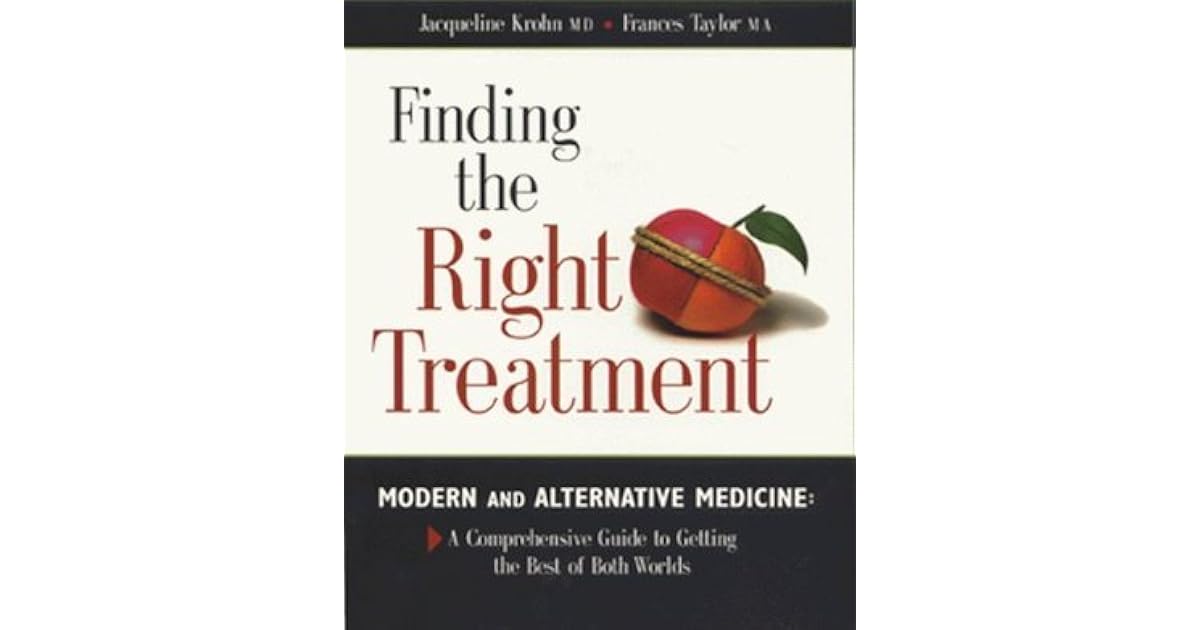 Finding the Right Treatment: Modern and Alternative Medicine : A ...