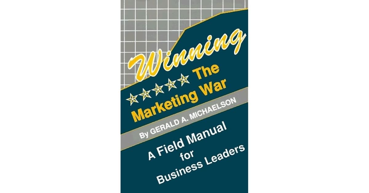Winning The Marketing War: A Field Manual For Business Leaders by ...
