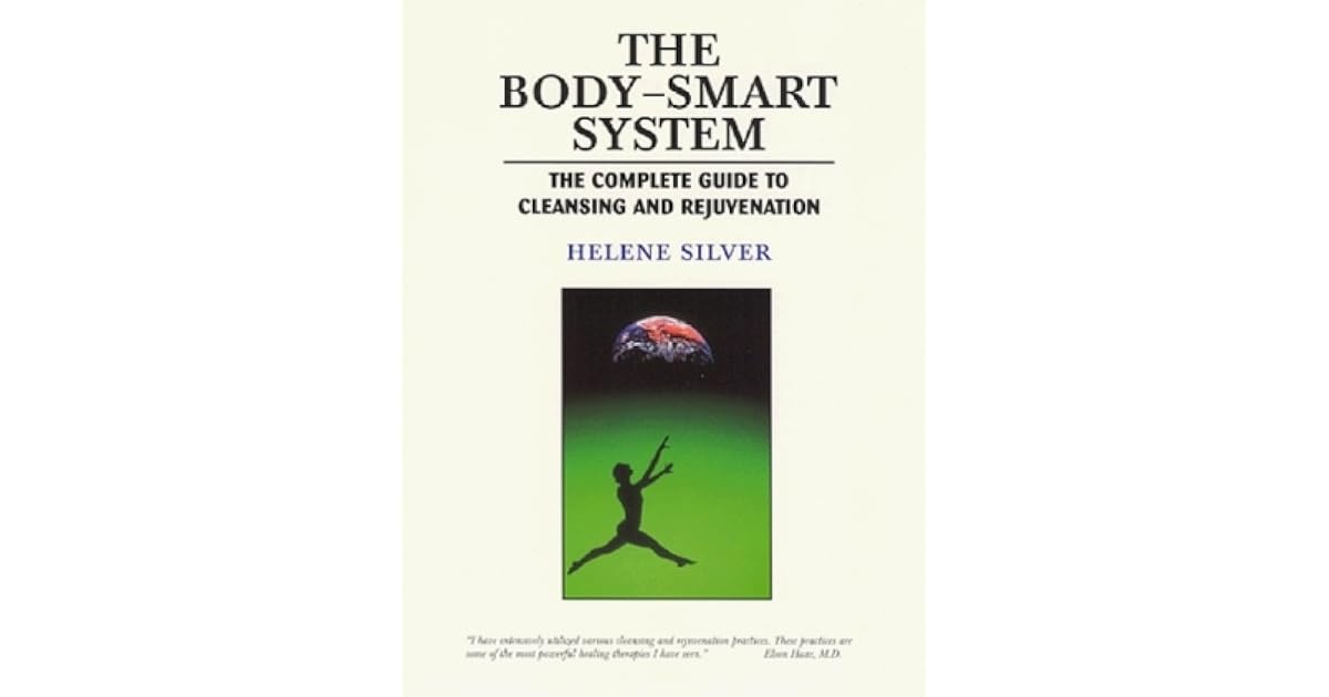 The Body-Smart System: The Complete Guide to Cleansing and Rejuvenation ...