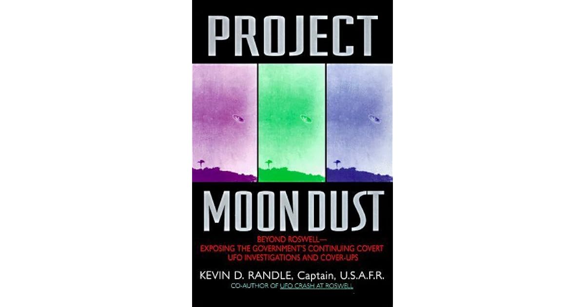 Project Moon Dust: Beyond Roswell by Kevin D. Randle