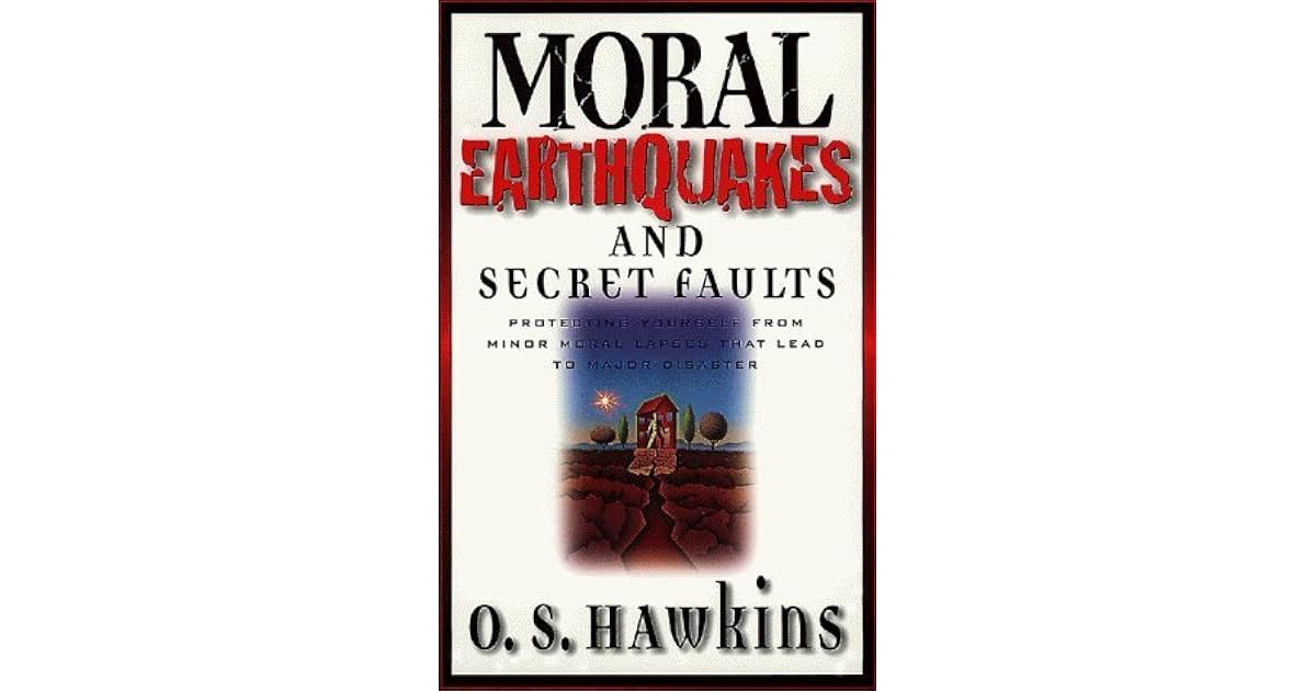 Moral Earthquakes and Secret Faults: Protecting Yourself from Minor ...