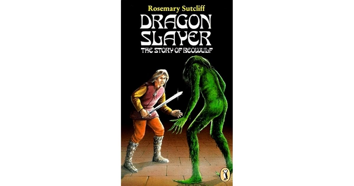 Dragon Slayer: The Story of Beowulf by Rosemary Sutcliff