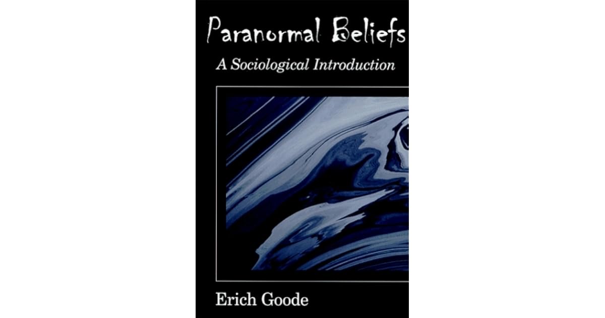 Paranormal Beliefs: A Sociological Introduction by Erich Goode