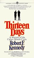 Thirteen Days: A Memoir of the Cuban Missile Crisis by Robert F. Kennedy