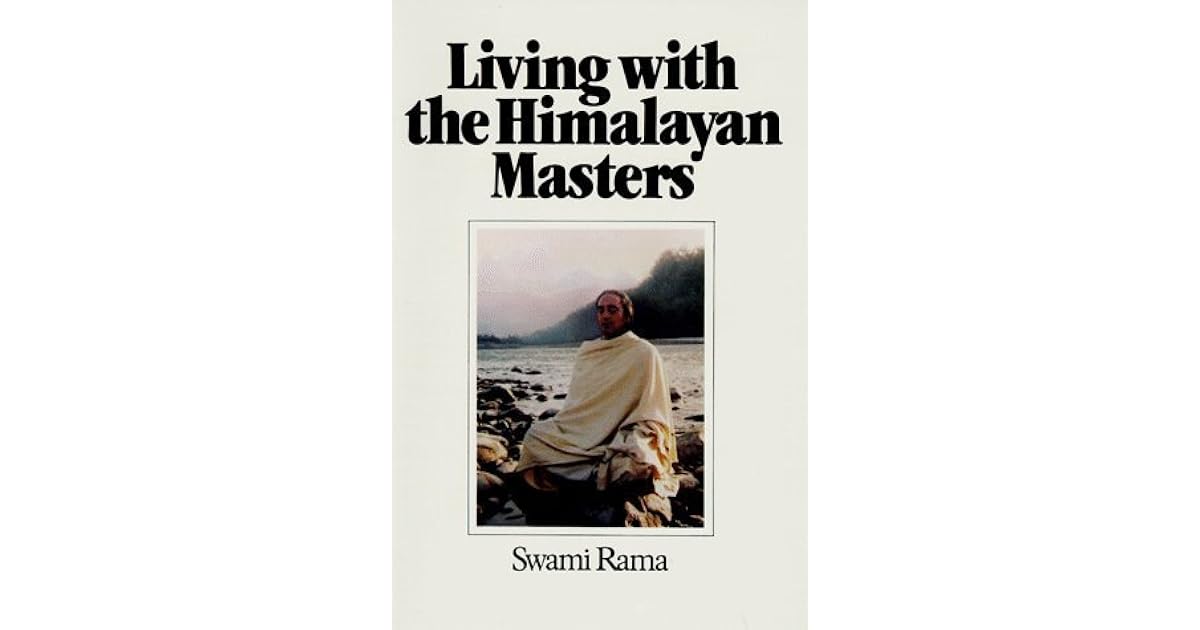 Living With The Himalayan Masters: Spiritual Experiences Of Swami Rama ...