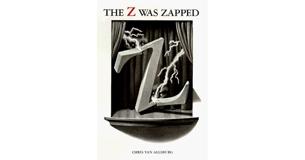 The Z Was Zapped by Chris Van Allsburg