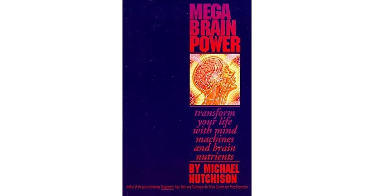 Mega Brain Power: Transform Your Life With Mind Machines and Brain ...