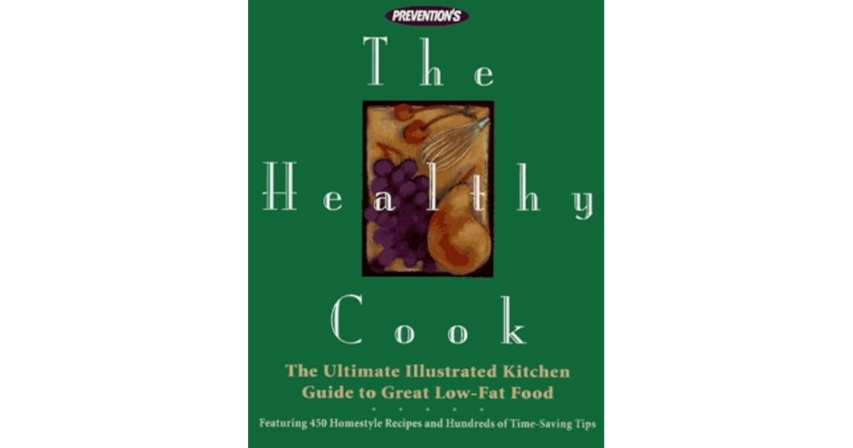 Prevention's the Healthy Cook: Ultimate Illustrated Kitchen Guide to ...