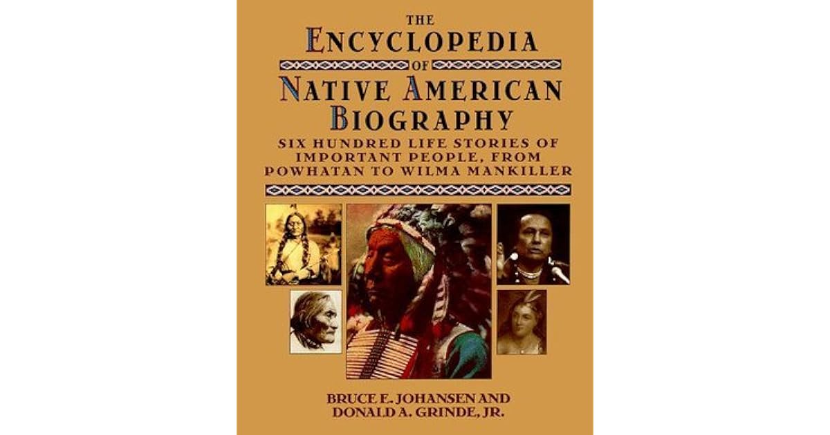 The Encyclopedia Of Native American Biography by Bruce Elliott Johansen