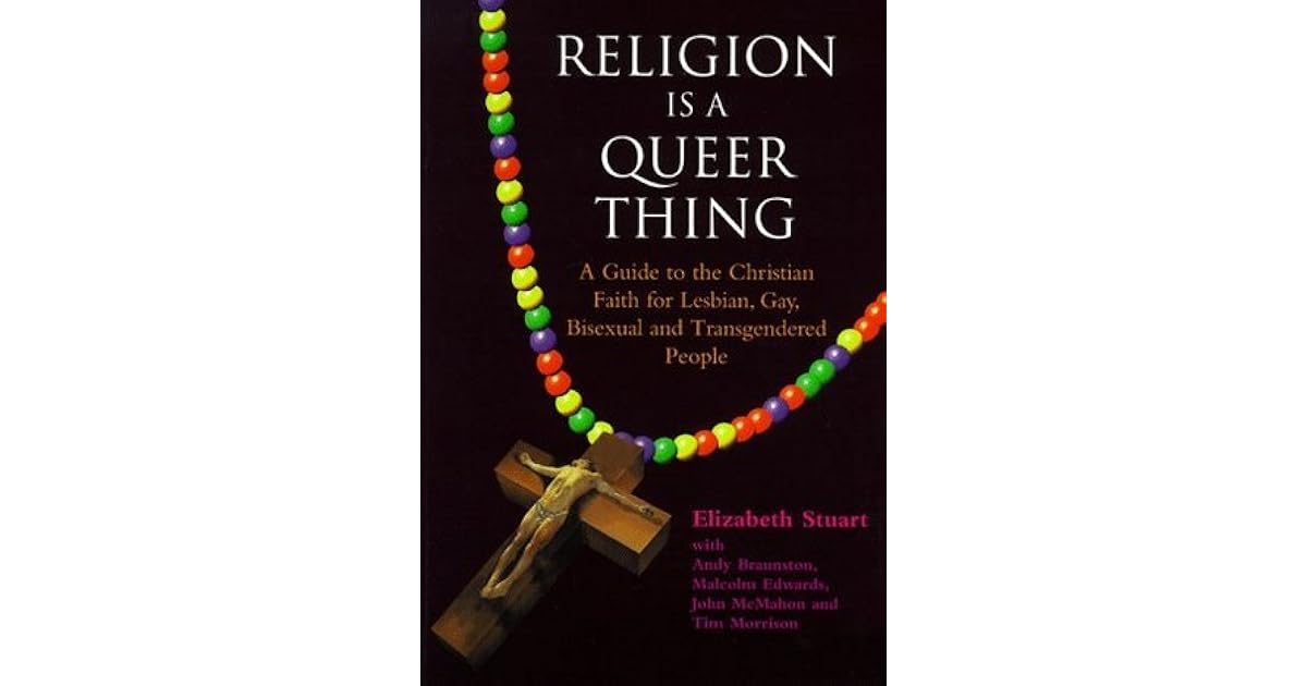 Religion is a Queer Thing: A Guide to the Christian Faith for Lesbian ...