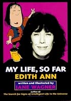 Edith Ann: My Life, So Far by Jane Wagner