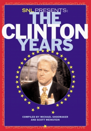 SNL Presents - The Clinton Years by Michael Shoemaker