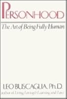 Personhood: The Art of Being Fully Human by Leo F. Buscaglia