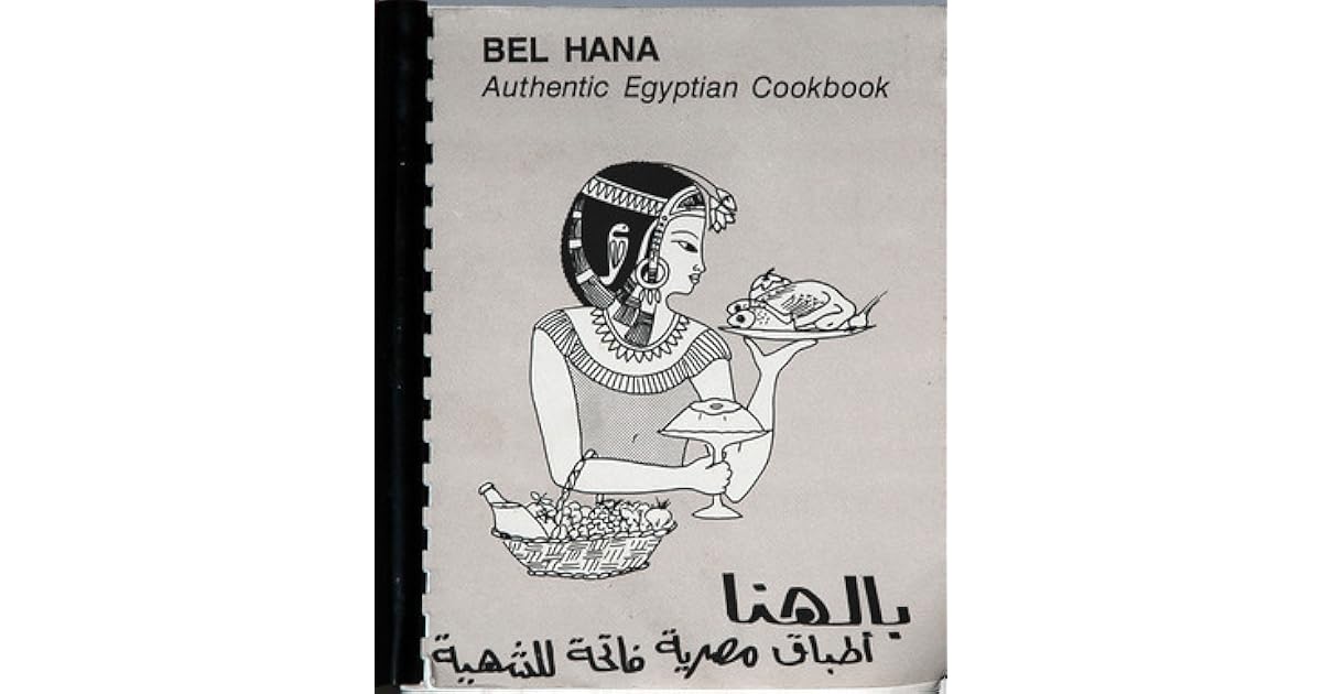 Bel Hana Authentic Egyptian Cookbook by Mary Fahmy Greiss