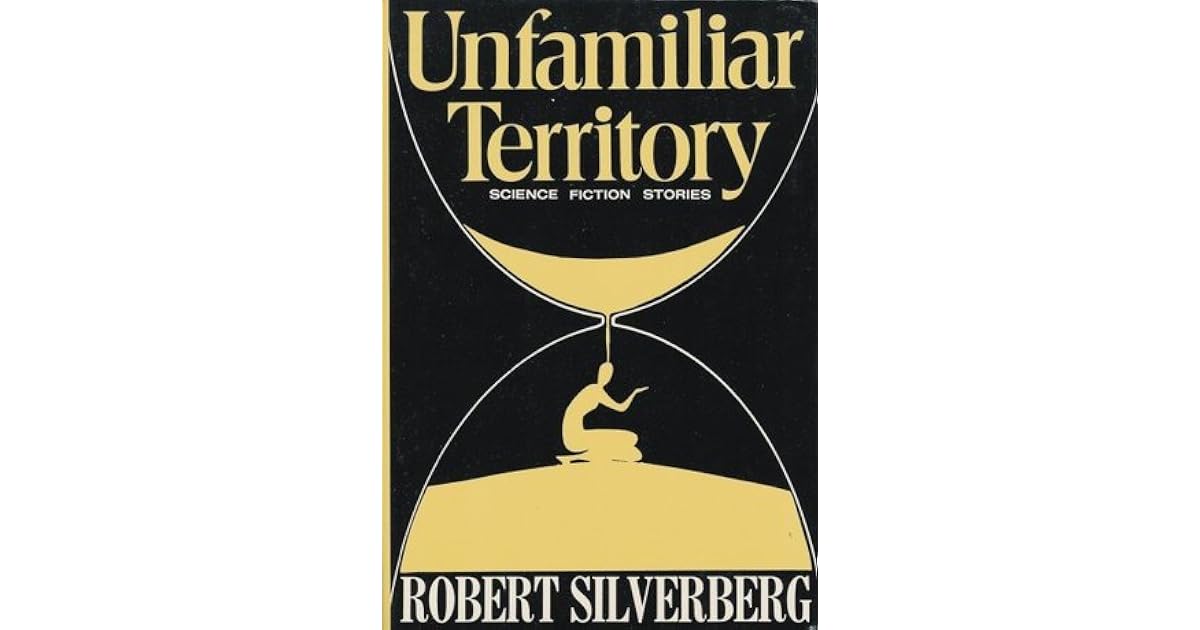 Unfamiliar Territory by Robert Silverberg