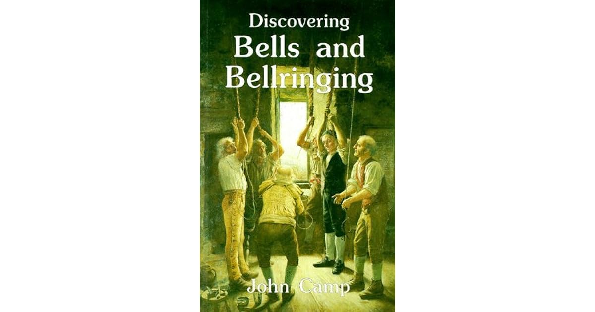 Discovering Bells & Bellringing by John Camp