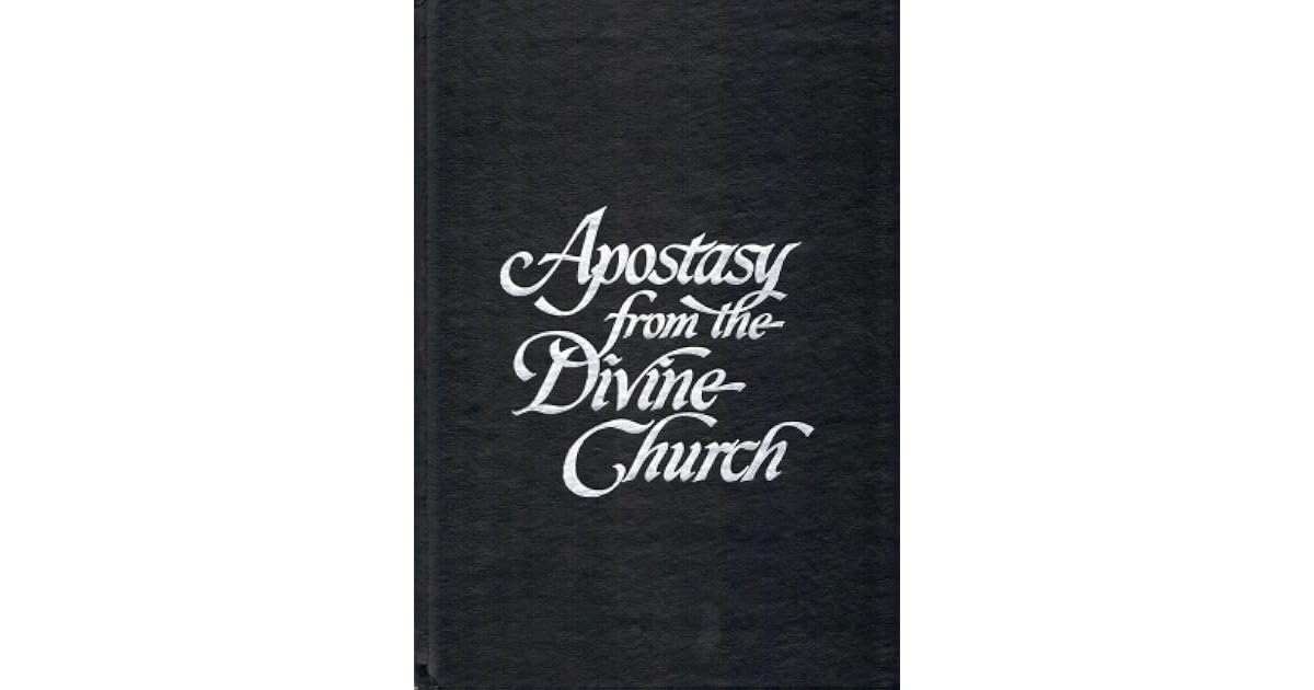 Apostasy From The Divine Church by James L. Barker