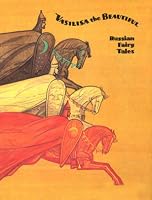 Vasilisa the Beautiful: Russian Fairy Tales by Russian Folk