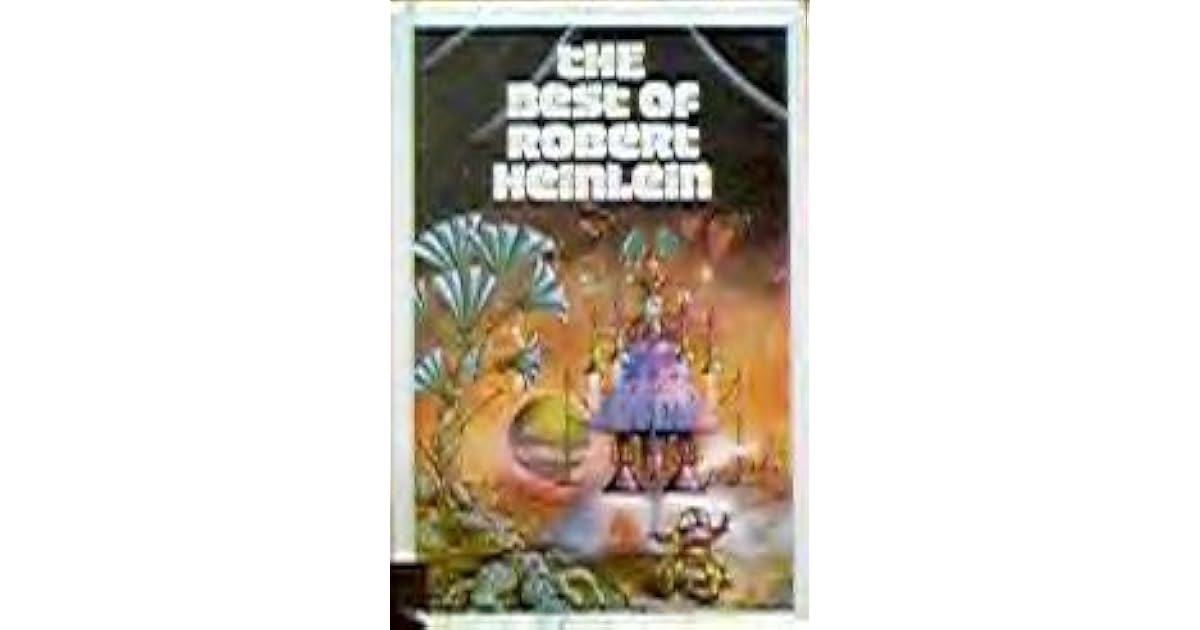 The Best of Robert Heinlein by Robert A. Heinlein