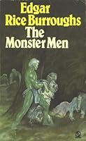 The Monster Men by Edgar Rice Burroughs
