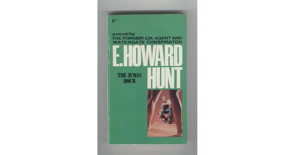 The Judas Hour by E. Howard Hunt
